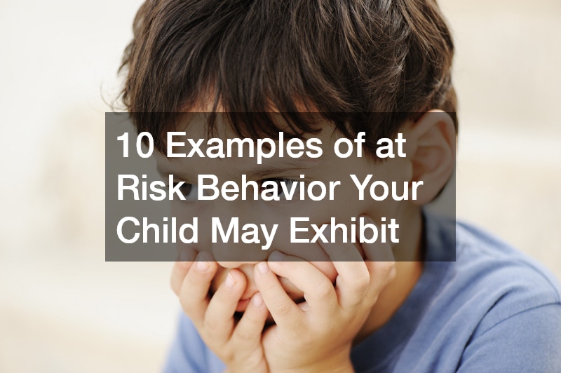 10 Examples of at Risk Behavior Your Child May Exhibit